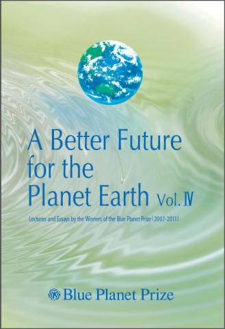 A better future for the planet Earth vol. IV : lectures and essays by ...