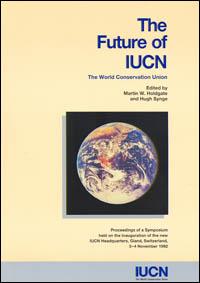 The future of IUCN - The World Conservation Union : proceedings of a ...
