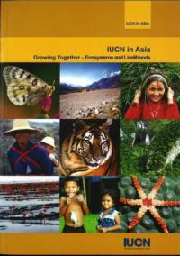 IUCN in Asia : growing together - ecosystems and livelihoods - resource ...