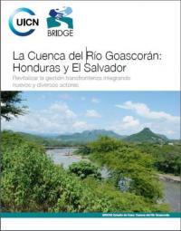 La cuenca del Río Goascorán : Honduras y El Salvador : revitalizar la ...