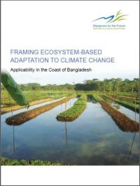 Framing ecosystem-based adaptation to climate change : applicability in the coast of Bangladesh ...